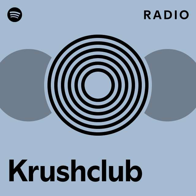 Krushclub Radio - playlist by Spotify | Spotify