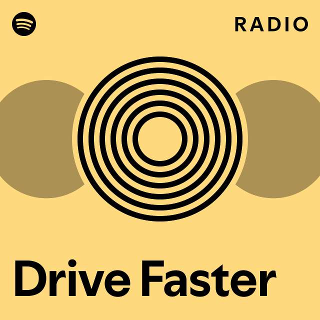 Drive Faster Radio - playlist by Spotify | Spotify