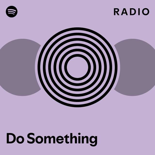 Do Something Radio - playlist by Spotify | Spotify