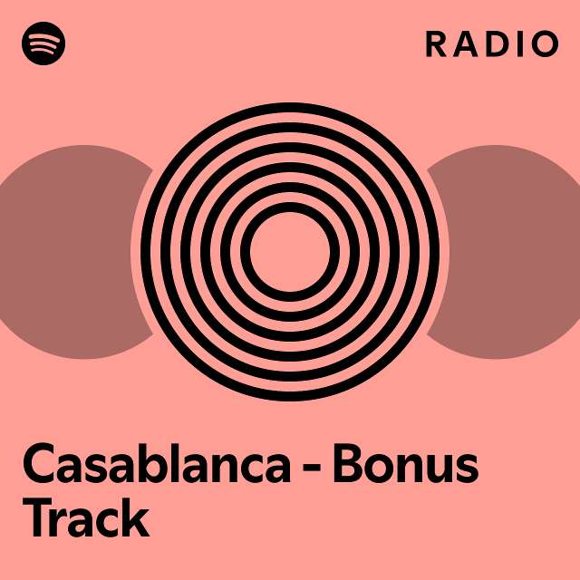 Casablanca - Bonus Track Radio - playlist by Spotify | Spotify