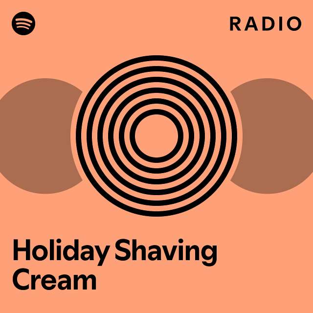 Holiday Shaving Cream Radio - playlist by Spotify | Spotify