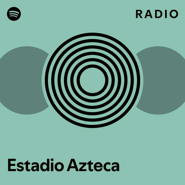 Estadio Azteca Radio - playlist by Spotify | Spotify