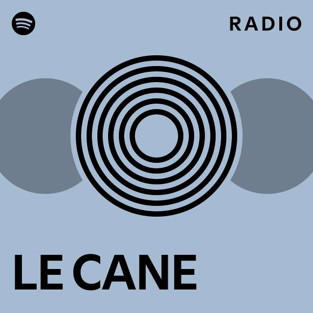 LE CANE Radio - playlist by Spotify | Spotify
