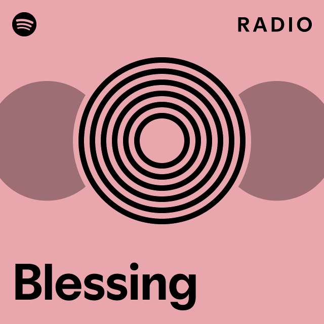 Blessing Radio - playlist by Spotify | Spotify