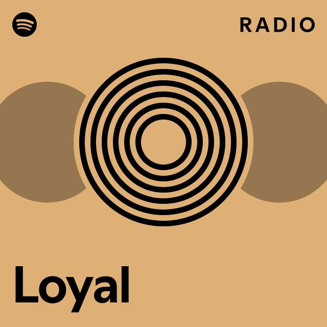 Loyal Radio - playlist by Spotify | Spotify