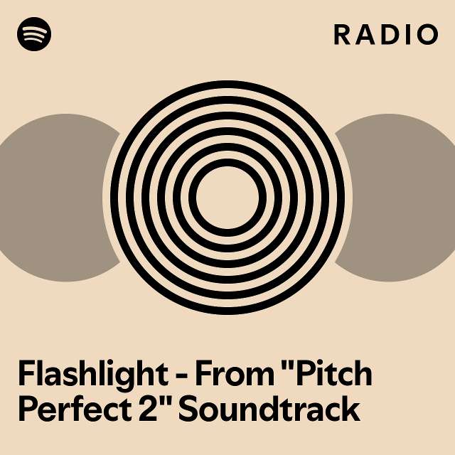 Flashlight - From "Pitch Perfect 2" Soundtrack Radio - playlist by ...