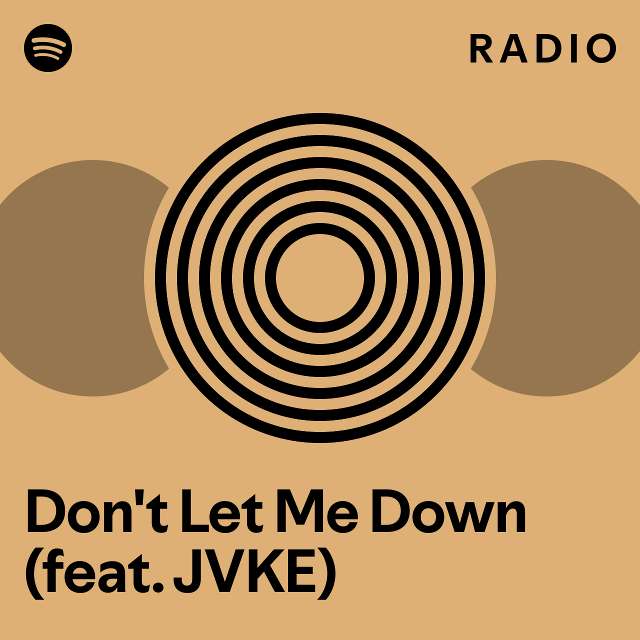 Don't Let Me Down (feat. JVKE) Radio - playlist by Spotify | Spotify