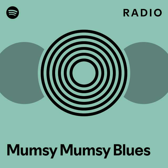 Mumsy Mumsy Blues Radio - playlist by Spotify | Spotify