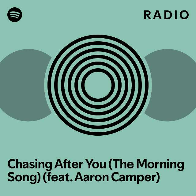 Chasing After You (The Morning Song) Radio - playlist by Spotify | Spotify