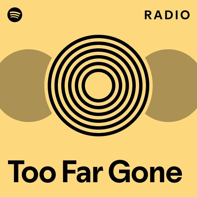 Too Far Gone Radio - playlist by Spotify | Spotify