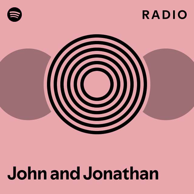 John and Jonathan Radio - playlist by Spotify | Spotify