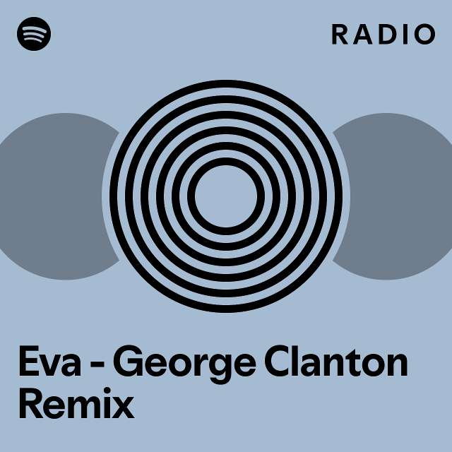 Eva - George Clanton Remix Radio - playlist by Spotify | Spotify