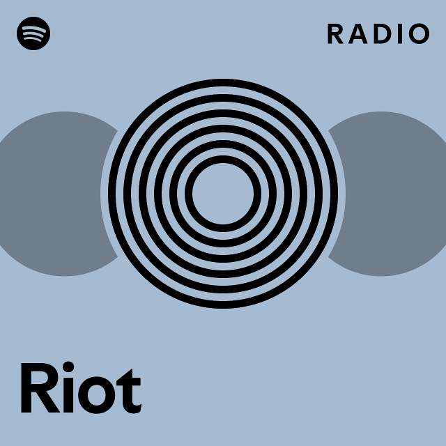 Riot Radio - playlist by Spotify | Spotify