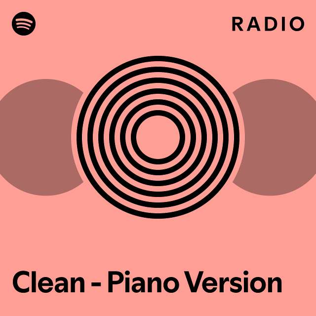 Clean - Piano Version Radio - playlist by Spotify | Spotify