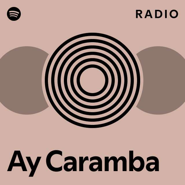 Ay Caramba Radio - playlist by Spotify | Spotify
