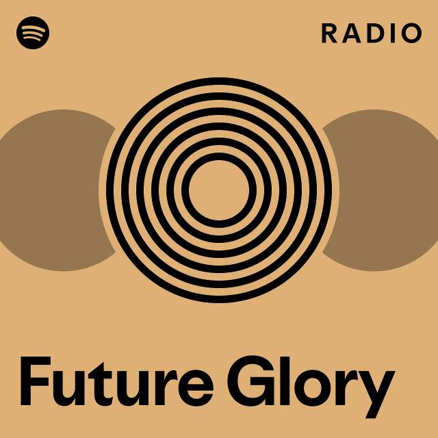 Future Glory Radio - playlist by Spotify | Spotify