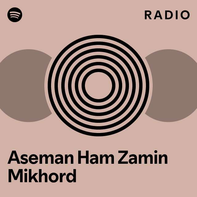 Aseman Ham Zamin Mikhord Radio - playlist by Spotify | Spotify
