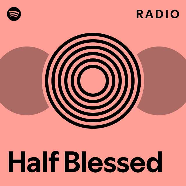 Half Blessed Radio - playlist by Spotify | Spotify