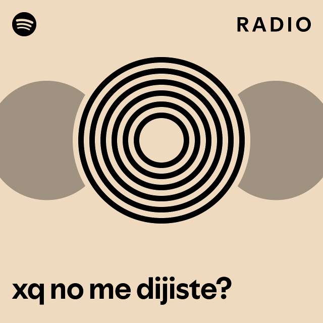 xq no me dijiste? Radio - playlist by Spotify | Spotify