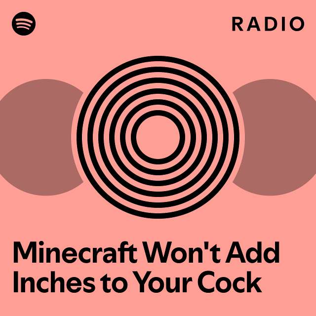 Minecraft Won't Add Inches to Your Cock Radio - playlist by Spotify ...