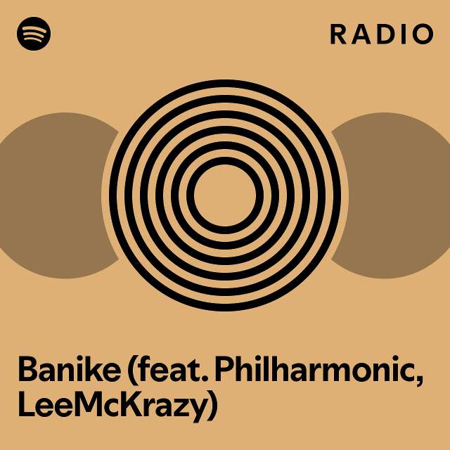 Banike (feat. Philharmonic, LeeMcKrazy) Radio - playlist by Spotify ...