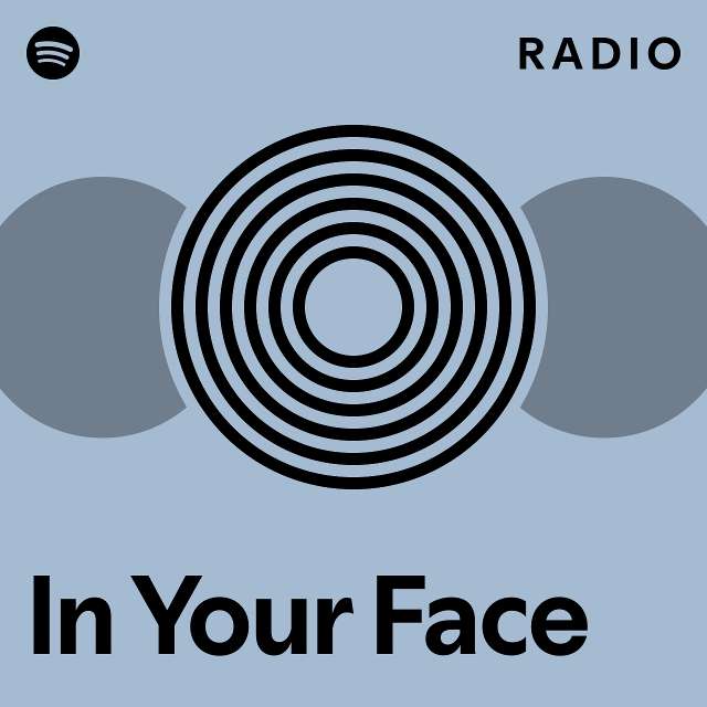 In Your Face Radio - playlist by Spotify | Spotify