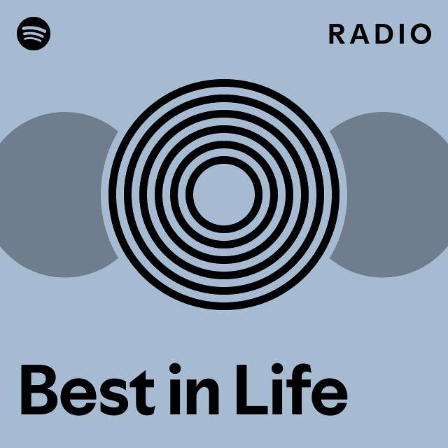 Best in Life Radio - playlist by Spotify | Spotify