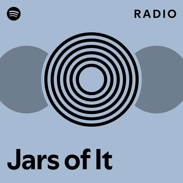Jars of It Radio - playlist by Spotify | Spotify