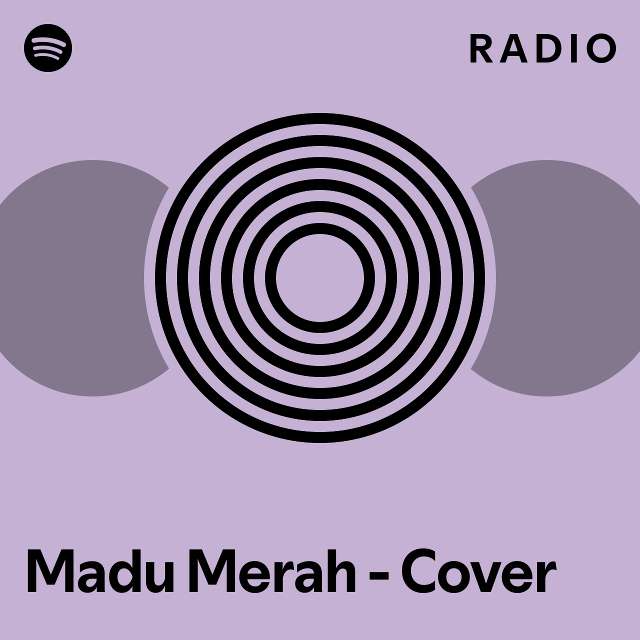 Madu Merah - Cover Radio - playlist by Spotify | Spotify