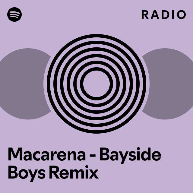 Macarena - Bayside Boys Remix Radio - playlist by Spotify | Spotify