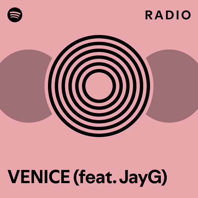 VENICE (feat. JayG) Radio - playlist by Spotify | Spotify