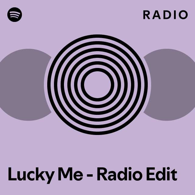 Lucky Me - Radio Edit Radio - playlist by Spotify | Spotify