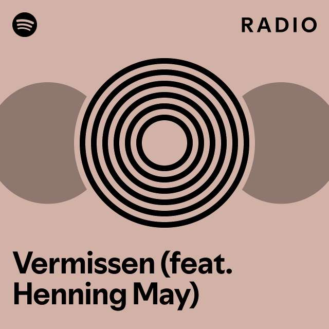 Vermissen (feat. Henning May) Radio - playlist by Spotify | Spotify