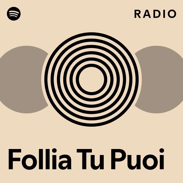 Follia Tu Puoi Radio - playlist by Spotify | Spotify