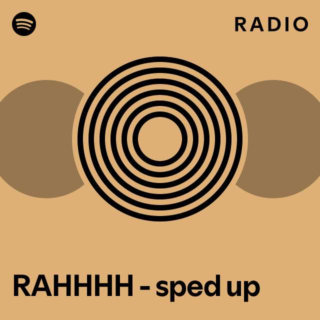 RAHHHH - sped up Radio - playlist by Spotify | Spotify