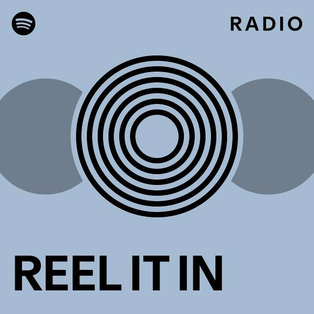REEL IT IN Radio - playlist by Spotify | Spotify