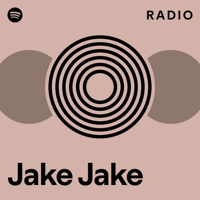 Jake Jake Radio Playlist By Spotify Spotify