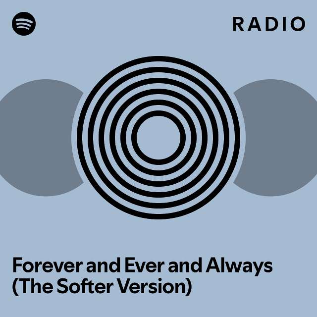 Forever and Ever and Always (The Softer Version) Radio - playlist by ...