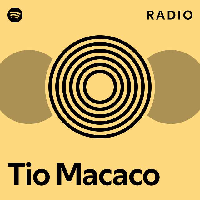 Tio Macaco Radio - playlist by Spotify | Spotify