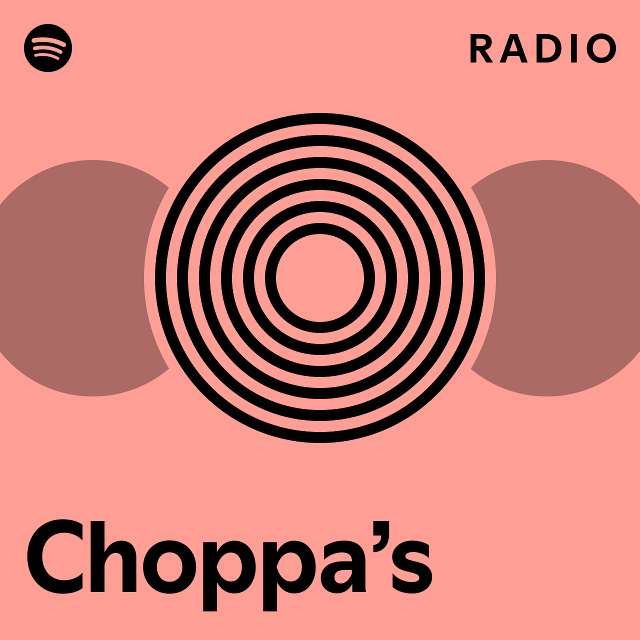 Choppa’s Radio - playlist by Spotify | Spotify