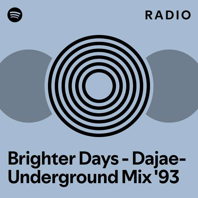 Brighter Days - Dajae- Underground Mix '93 Radio - playlist by Spotify ...