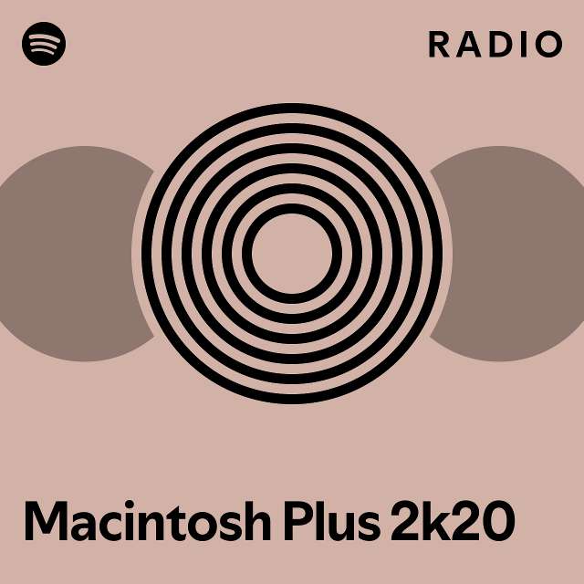 Macintosh Plus 2k20 Radio - playlist by Spotify | Spotify