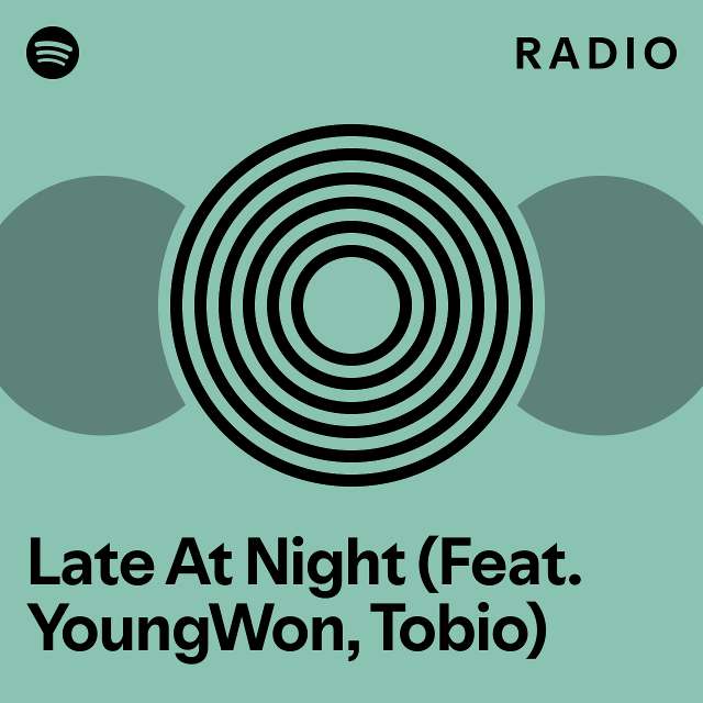 Late At Night (Feat. YoungWon, Tobio) Radio - playlist by Spotify | Spotify
