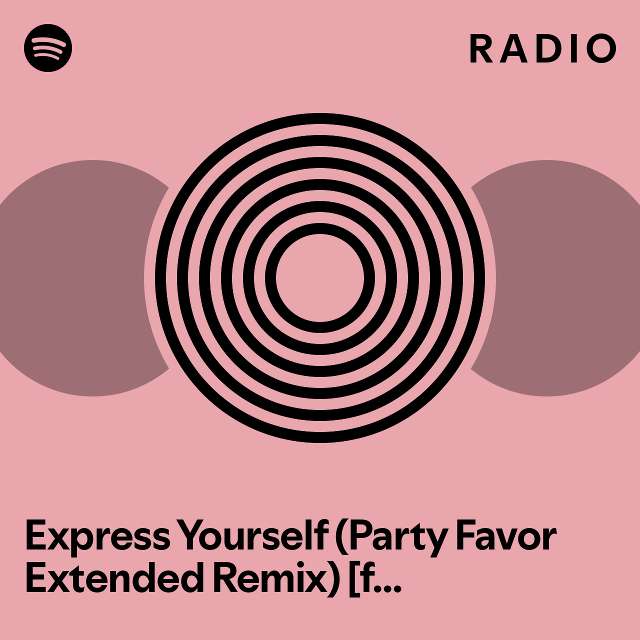 Express Yourself (Party Favor Extended Remix) [feat. Nicky Da B] Radio ...