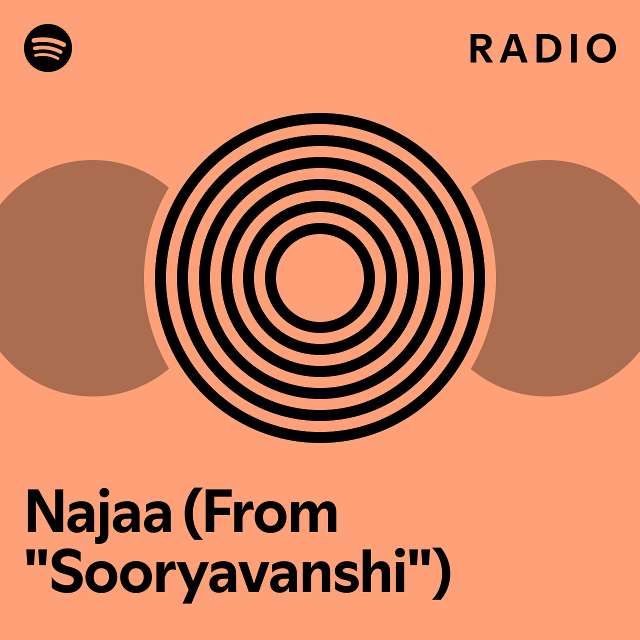 Najaa (From "Sooryavanshi") Radio - playlist by Spotify | Spotify