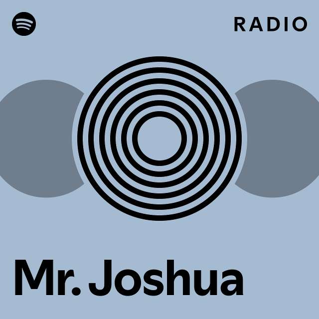 Mr. Joshua Radio - playlist by Spotify | Spotify