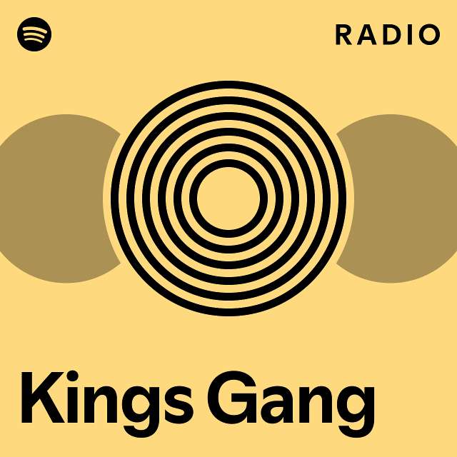 Kings Gang Radio - playlist by Spotify | Spotify