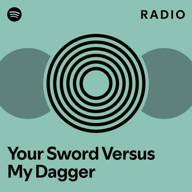 Your Sword Versus My Dagger Radio - playlist by Spotify | Spotify
