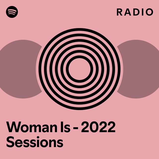 Woman Is Radio - playlist by Spotify | Spotify