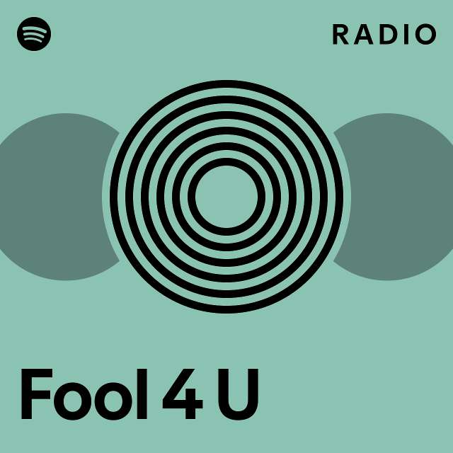 Fool 4 U Radio - playlist by Spotify | Spotify